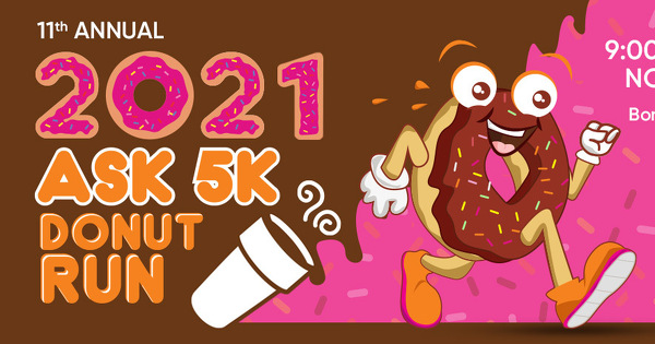 11th Annual 2021 ASK 5K Donut Run Presented by Dunkin' - 2021 ASK 5K ...